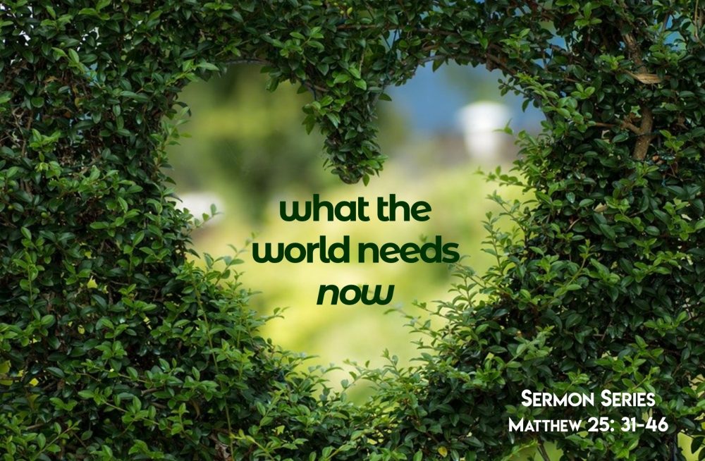 What The World Needs Now – Kennewick First Presbyterian Church